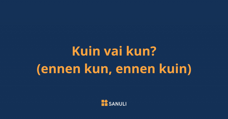 Konjunktiot: Kuin vai kun? (ennen kuin, ennen kun) – Tutustu - Sanuli.org